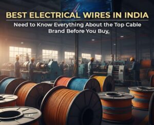 Best Electrical Wires in India: Need to Know Everything About the Top ...